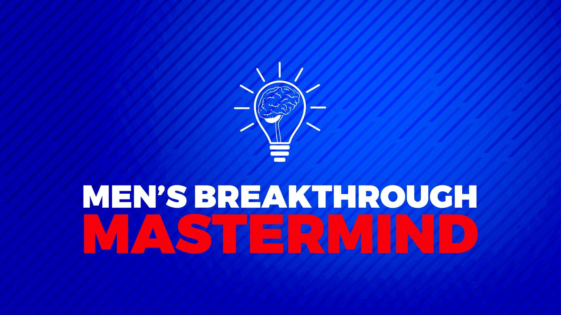 Join the Men's Breakthrough Mastermind